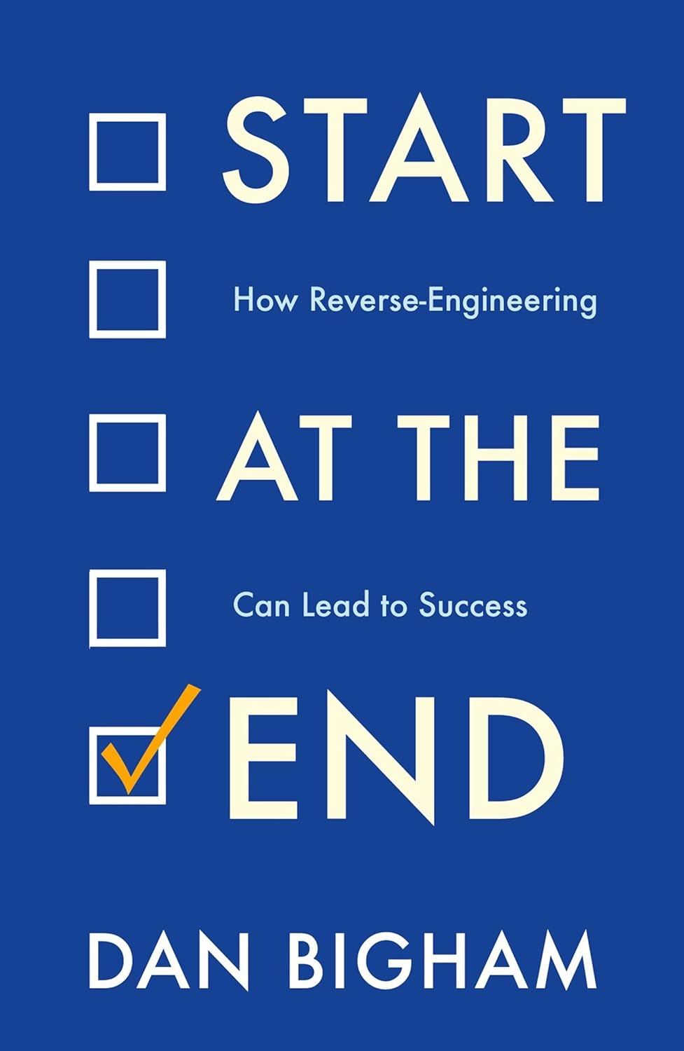 Start at the End: How Reverse-Engineering Can Lead to Success ...