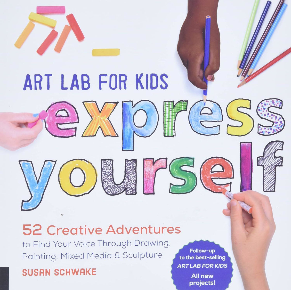 Art Lab for Kids: Express Yourself!: 52 Creative Adventures to Find Yo ...