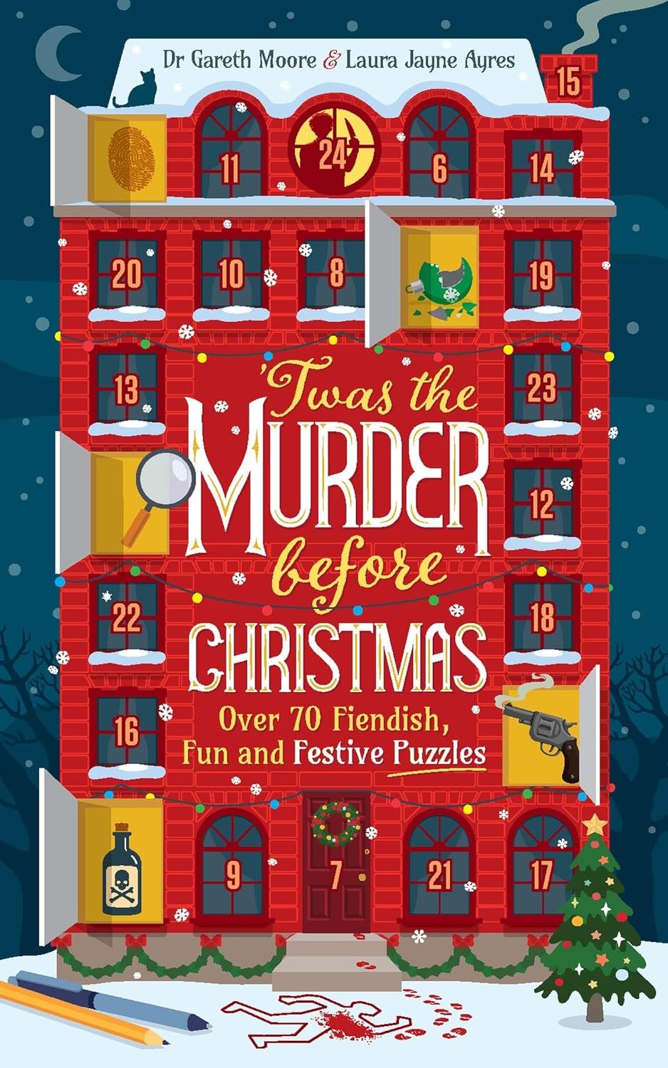 'Twas the Murder Before Christmas: Over 70 Fiendish, Fun and Festive P ...