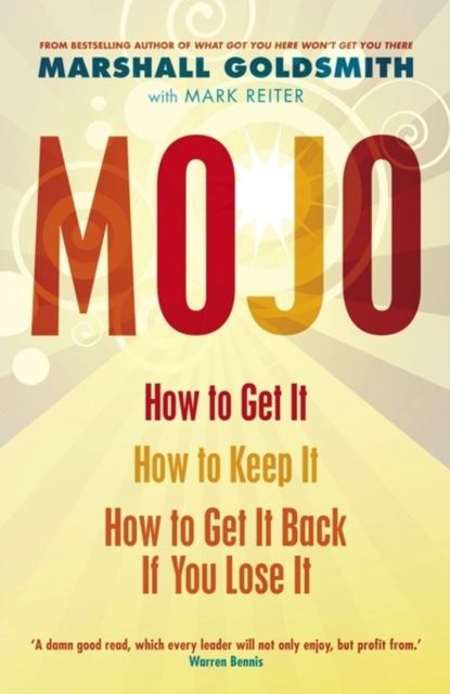 Mojo: How to Get It, How to Keep It, How to Get It Back If You Lose It ...