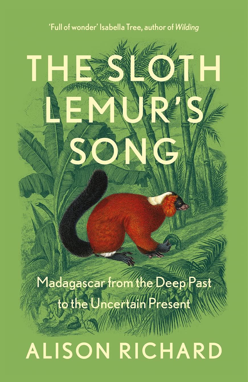 The Sloth Lemur’s Song: The History of Madagascar’s Evolution from the ...