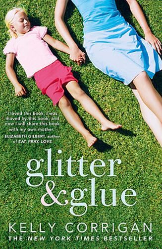 Glitter and Glue: A compelling memoir about one woman's discovery of t ...
