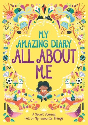 My Amazing Diary All About Me: A Secret Journal Full of My Favourite T ...