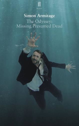 The Odyssey: Missing Presumed Dead: Adapted for the Stage (Faber Drama ...