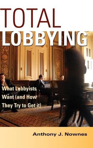 Total Lobbying: What Lobbyists Want (and How They Try to Get It ...