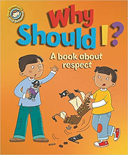 Emotions & Behaviours: Why Should I? - A book about respect — smeikalbooks