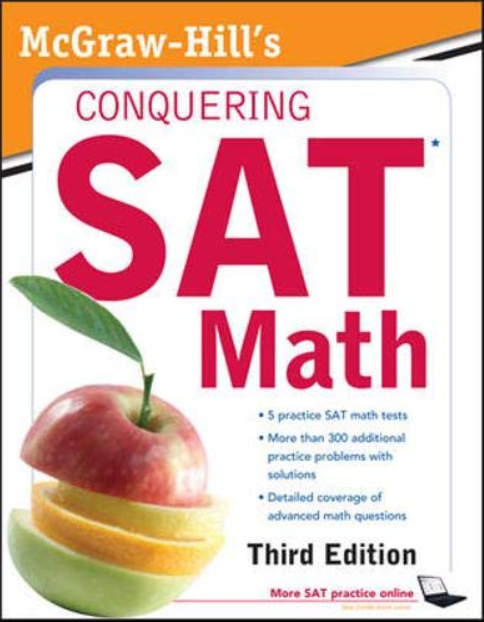 McGraw-Hill's Conquering Sat Math, Third Edition (5 Steps to a 5 on th ...