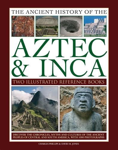 The Ancient History of the Aztec & Inca: Two Illustrated Reference Boo ...
